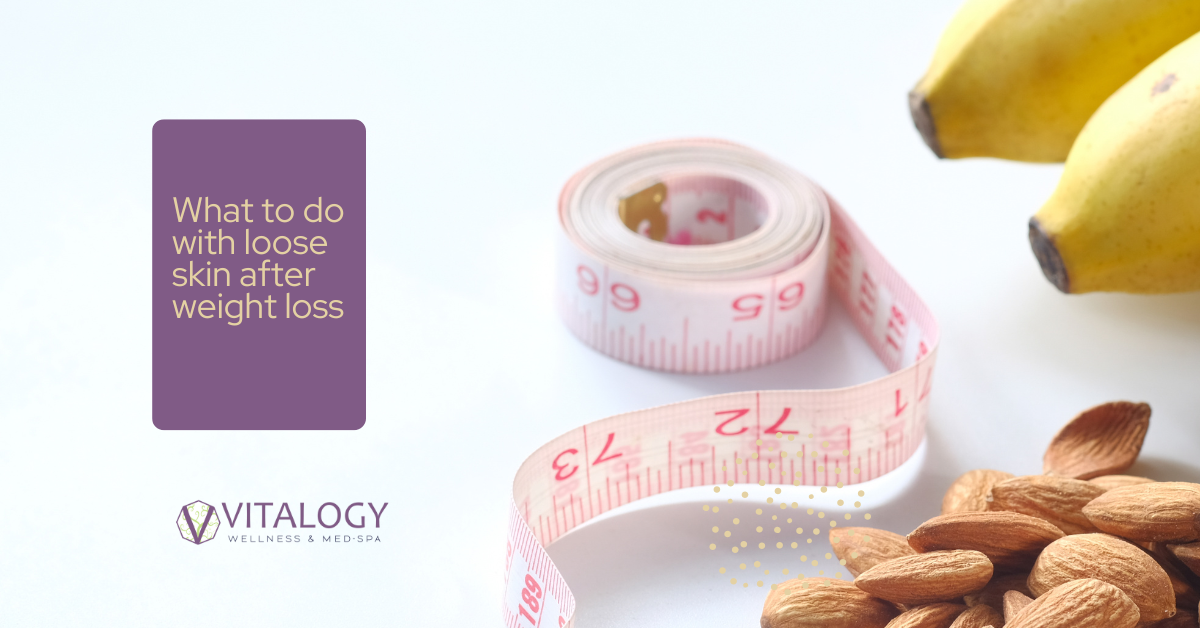 What To Do With Loose Skin After Weight Loss | Vitalogy Med-Spa